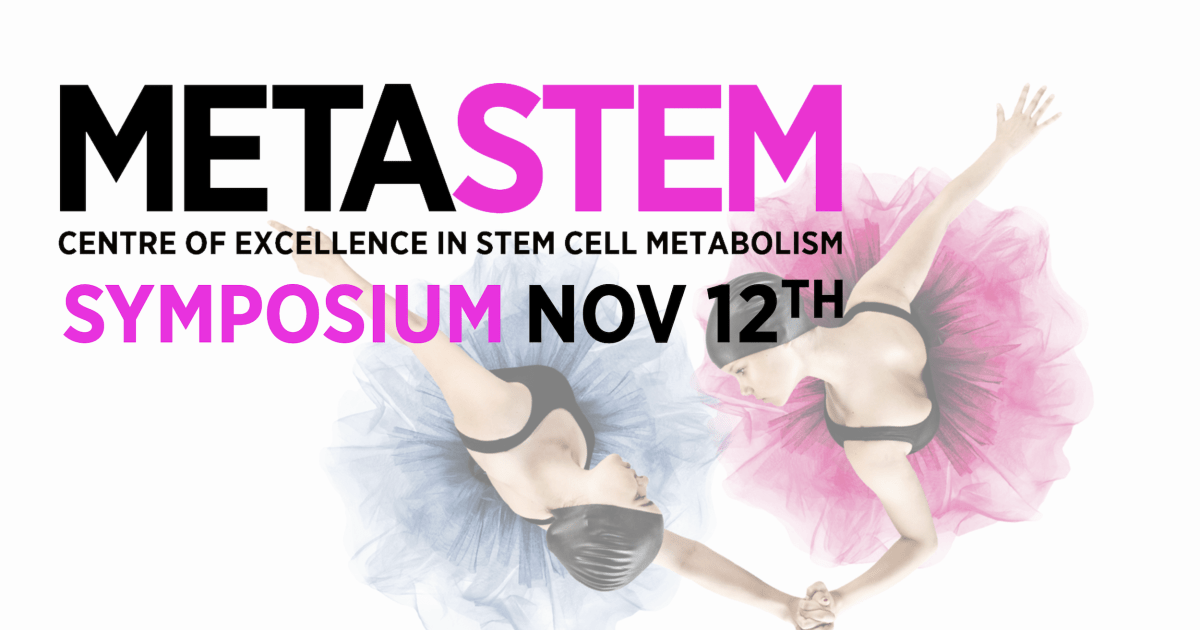 Stem Cell Metabolism, MetaStem Symposium Nov 12th 2025 | Centre of Excellence in Stem Cell ...